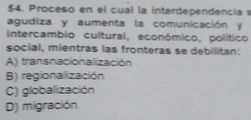 Resuelto:Proceso en el cual la interdependencia s agudiza y aumenta la ...