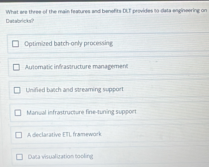 Solved: What are three of the main features and benefits DLT provides to data engineering on ...