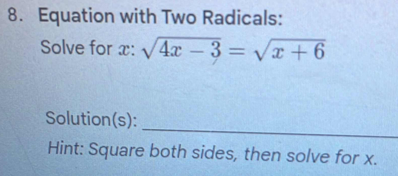 Solved: Equation with Two Radicals: Solve for x : sqrt(4x-3)=sqrt(x+6 ...