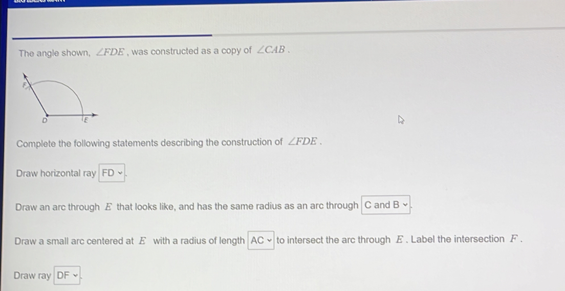Solved: The angle shown, ∠ FDE , was constructed as a copy of ∠ CAB ...