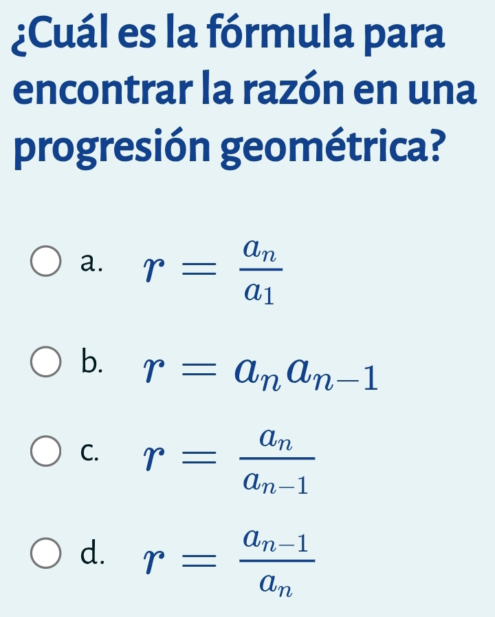 Resuelto:¿Cuál es la fórmula para encontrar la razón en una progresión ...