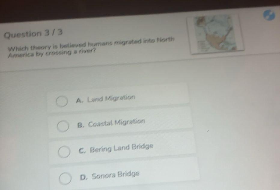 Solved: Which theory is believed humans migrated into North America by ...