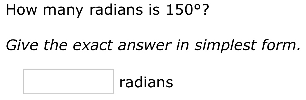 Solved: How many radians is 150° ? Give the exact answer in simplest ...