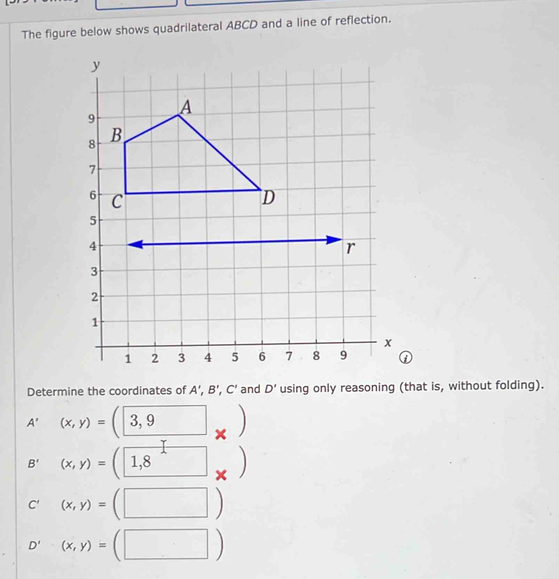 Solved: The figure below shows quadrilateral ABCD and a line of reflection. ① Determine the ...
