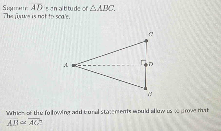 Solved: Segment overline AD is an altitude of ABC. The figure is not to ...