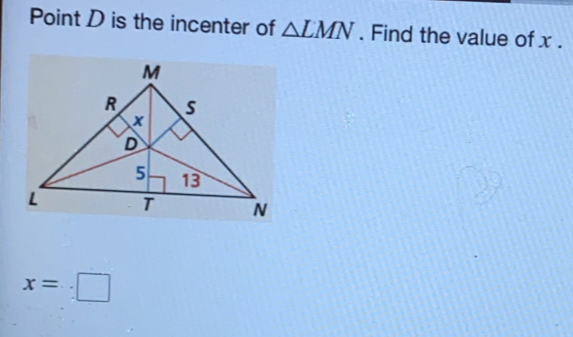 Solved: Point D is the incenter of LMN. Find the value of x. x= [Math]