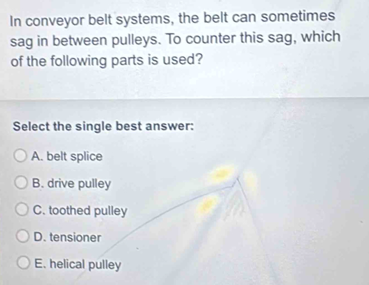 Solved: In conveyor belt systems, the belt can sometimes sag in between ...