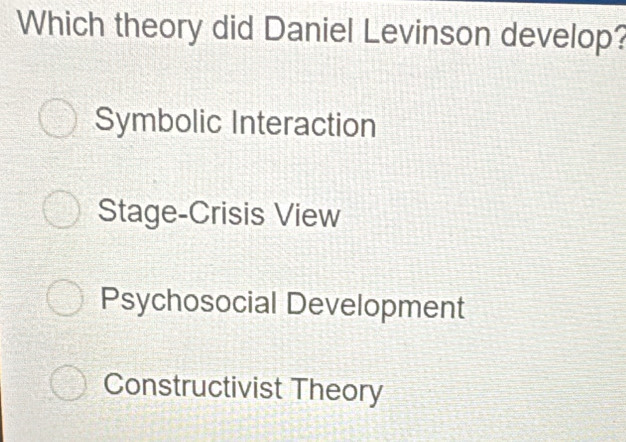 Solved: Which theory did Daniel Levinson develop? Symbolic Interaction ...