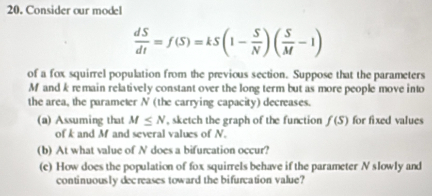 Solved: Consider our model dS/dt =f(S)=kS(1- S/N )( S/M -1) of a fox ...