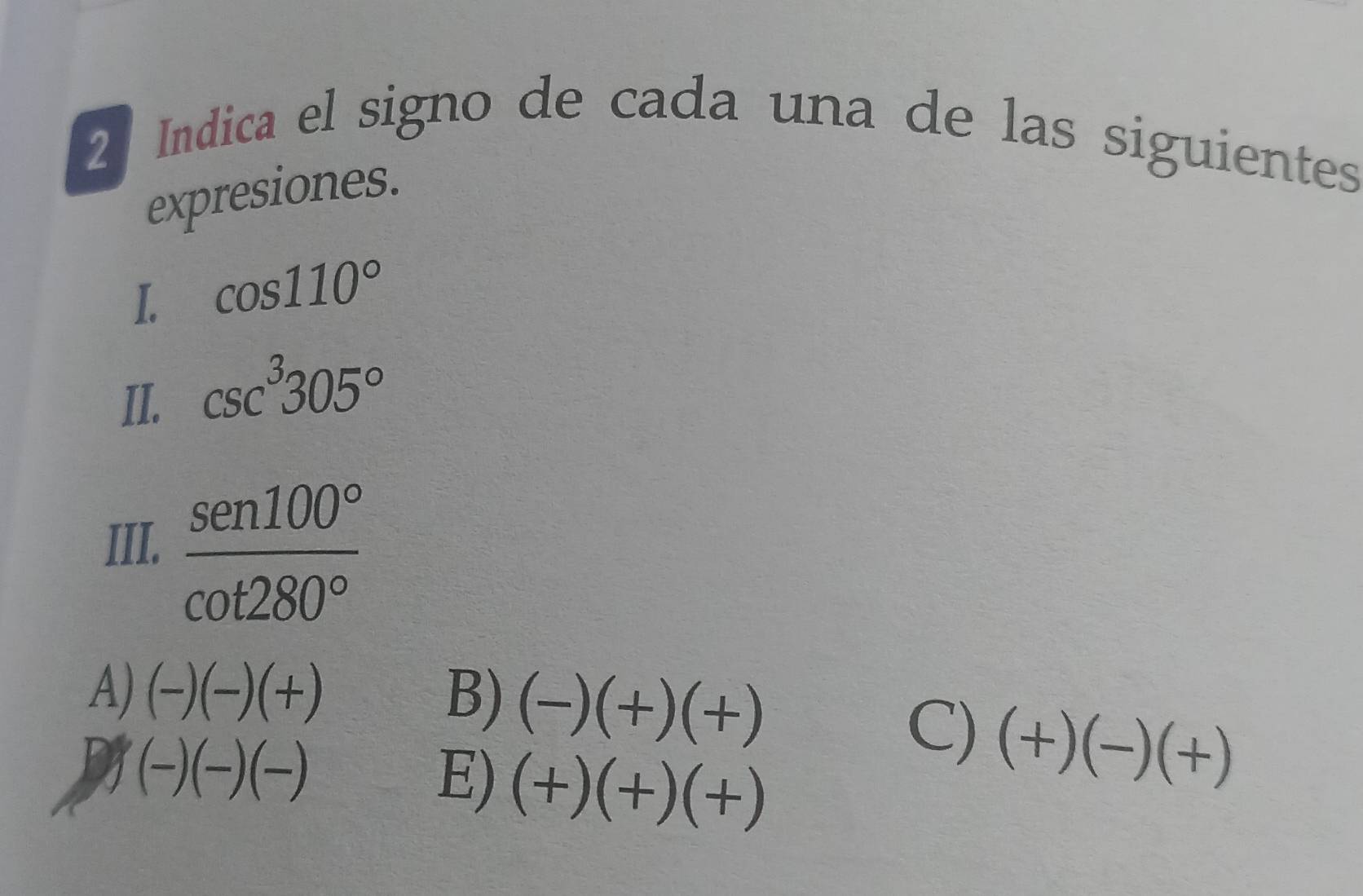 Resuelto:2ª Indica el signo de cada una de las siguientes expresiones ...