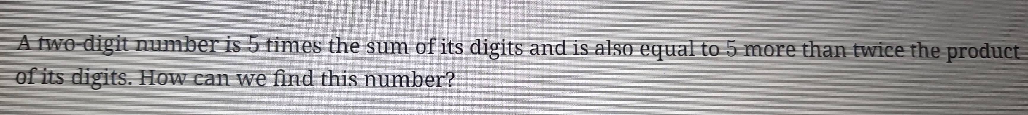 Gelöst:A two-digit number is 5 times the sum of its digits and is also ...