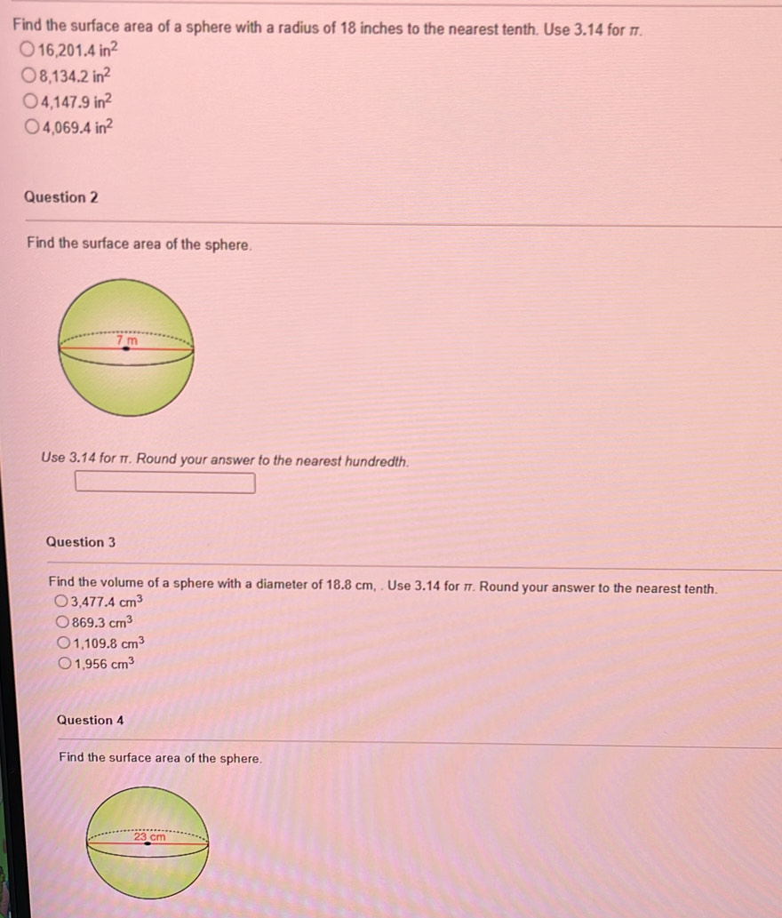 Solved: Find the surface area of a sphere with a radius of 18 inches to ...