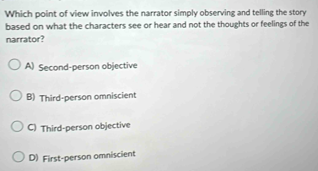 Solved: Which point of view involves the narrator simply observing and ...
