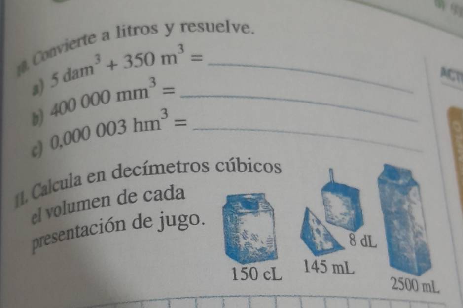 Resuelto:Convierte a litros y resuelve. _ 5dam^3+350m^3= a) 400000mm^3 ...