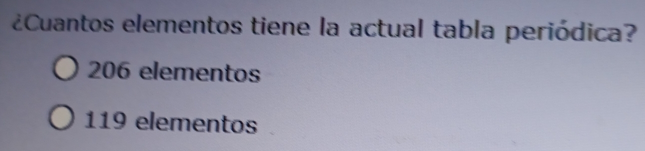 Resuelto:¿Cuantos elementos tiene la actual tabla periódica? 206 ...