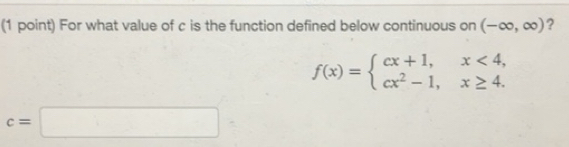 Solved: For what value of c is the function defined below continuous on ...