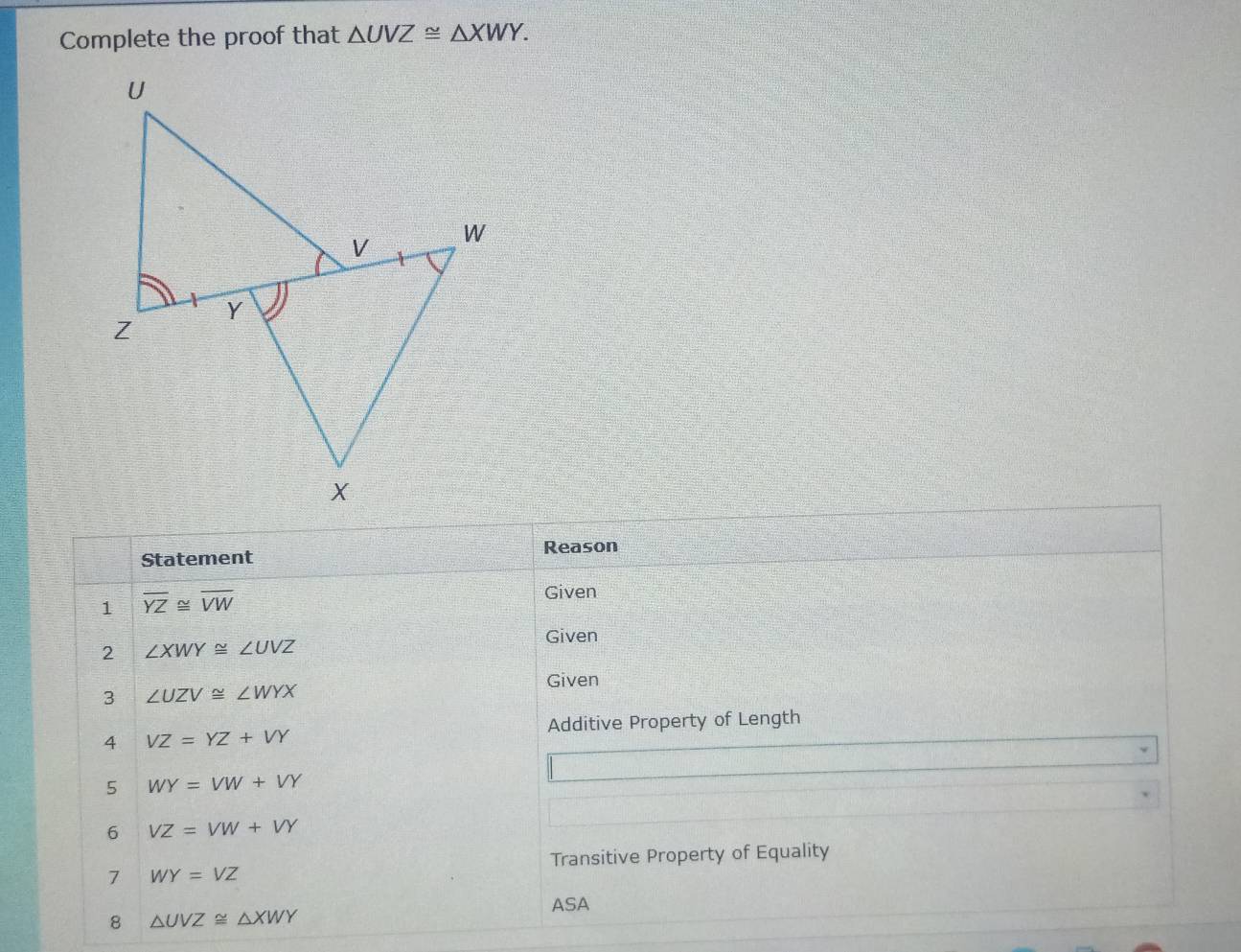 Solved: Complete the proof that UVZ≌ XWY. Statement Reason 1 overline ...