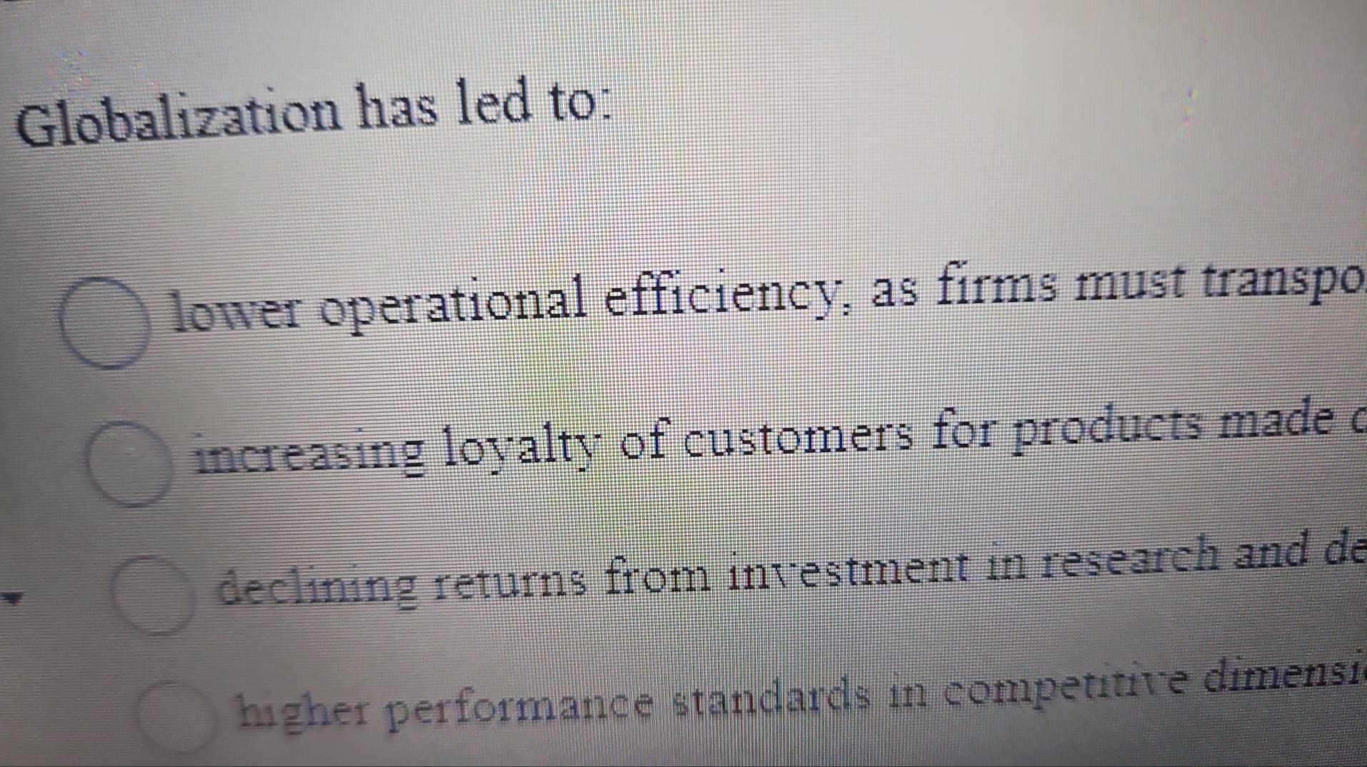 Solved: Globalization has led to: lower operational efficiency, as ...