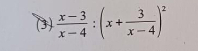 Risolto:(3) (x-3)/x-4 :(x+ 3/x-4 )^2