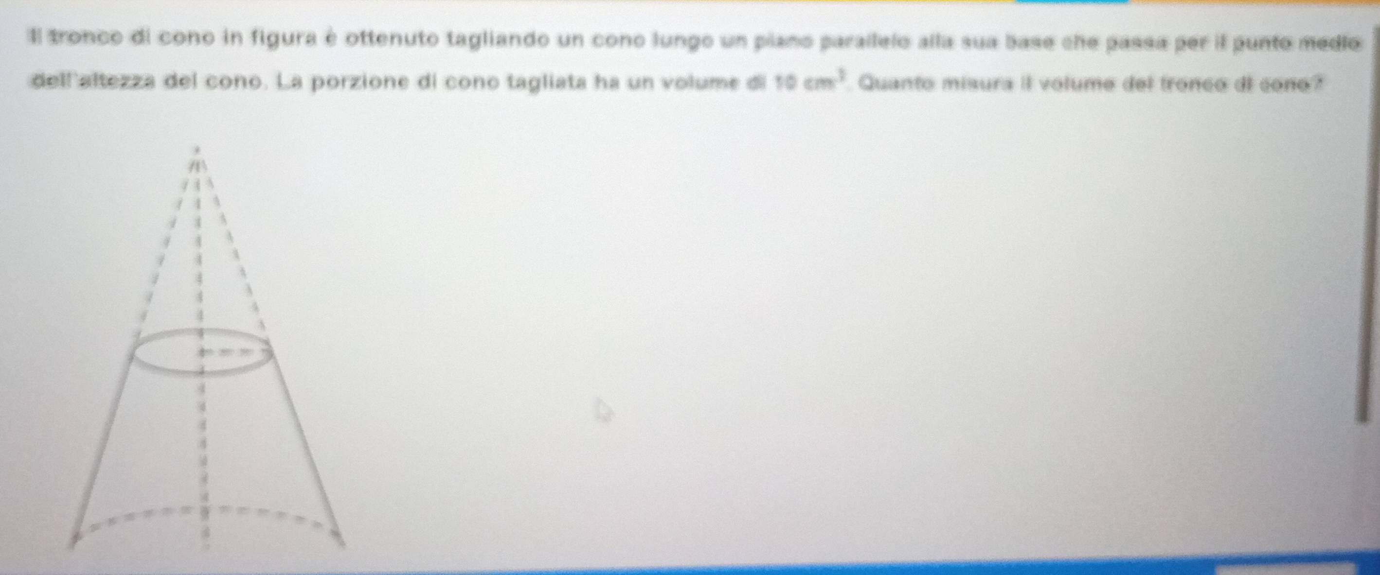 Risolto:ll tronco di cono in figura é ottenuto tagliando un cono lungo ...