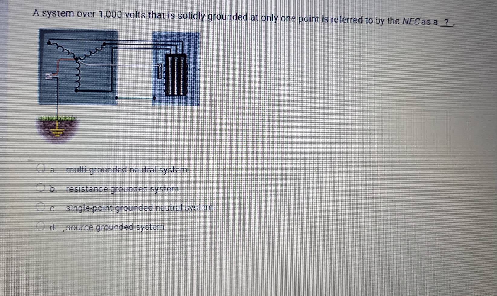 Solved: A system over 1,000 volts that is solidly grounded at only one ...