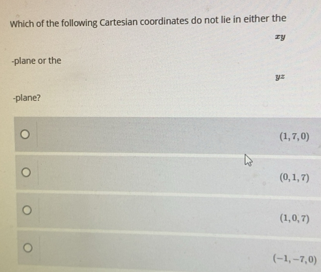 Gelöst:Which of the following Cartesian coordinates do not lie in ...