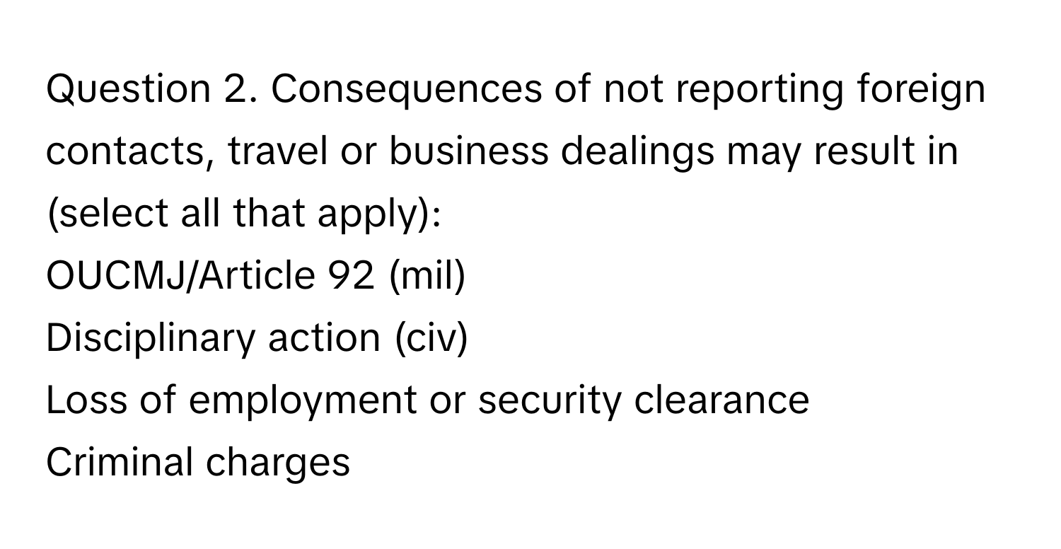 Solved: Consequences of not reporting foreign contacts, travel or ...