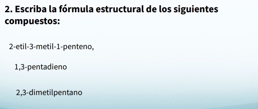 Resuelto:Escriba la fórmula estructural de los siguientes compuestos: 2 ...