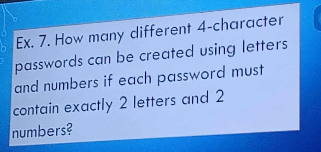 Solved: Ex. 7. How many different 4 -character passwords can be created ...