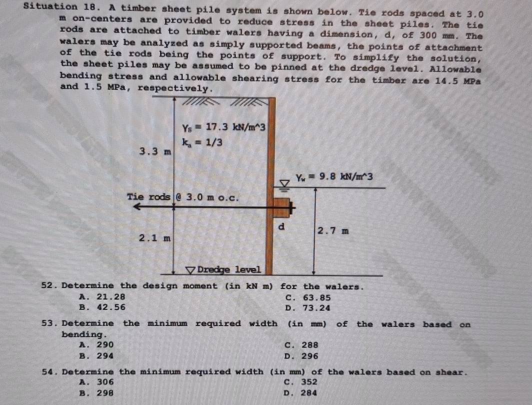 Solved: Situation 18. A timber sheet pile system is shown below. Tie rods spaced at 3.0 m on ...