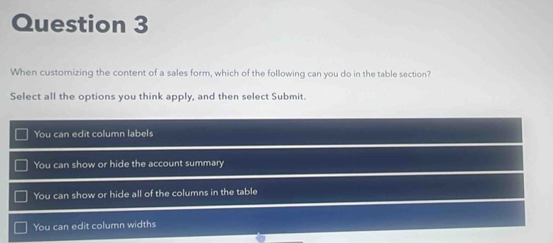 Solved: When customizing the content of a sales form, which of the following can you do in the ...