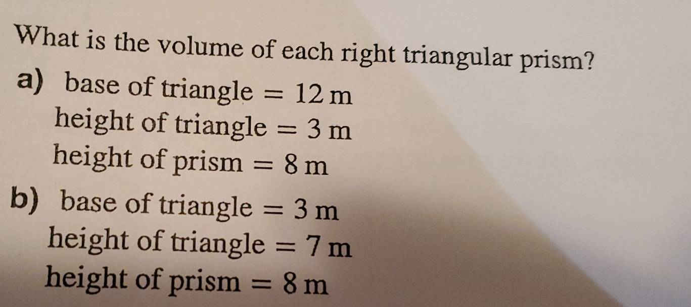 Solved: What is the volume of each right triangular prism? a) base of ...