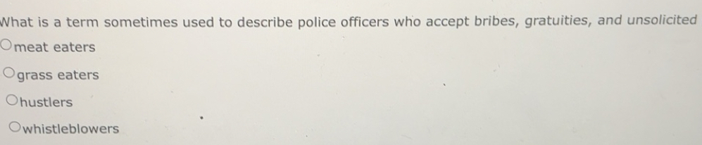Solved: What is a term sometimes used to describe police officers who ...