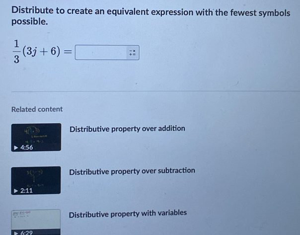 Solved: Distribute to create an equivalent expression with the fewest ...