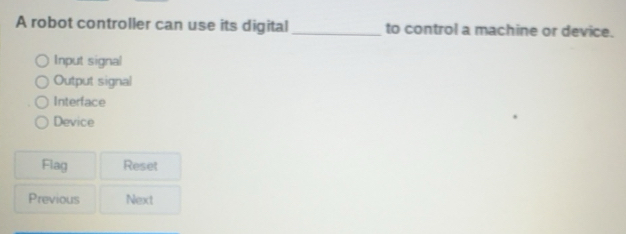 Solved: A robot controller can use its digital_ to control a machine or ...