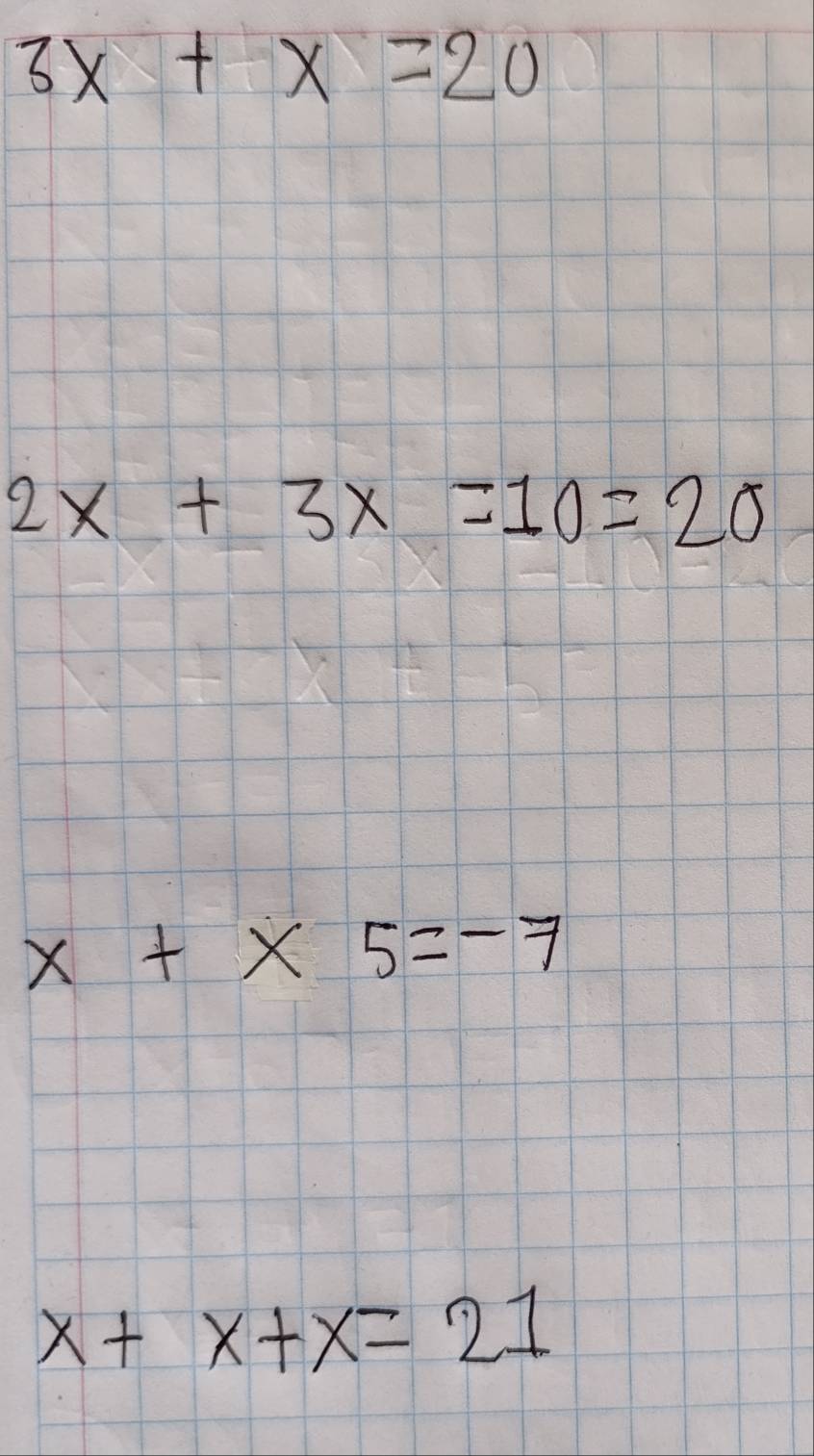 Resuelto:3x+x=20 2x+3x=10=20 x+x5=-7 x+x+x=21