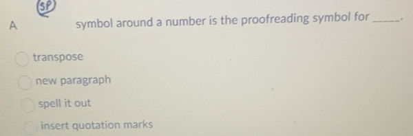 Solved: A symbol around a number is the proofreading symbol for ...