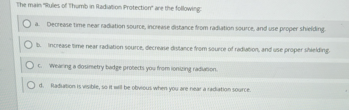 Solved: The main “Rules of Thumb in Radiation Protection” are the ...