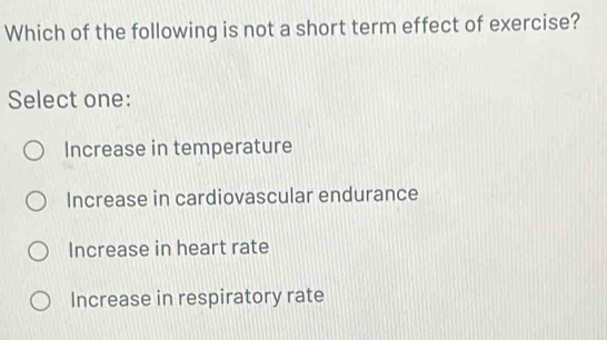 Solved: Which of the following is not a short term effect of exercise ...