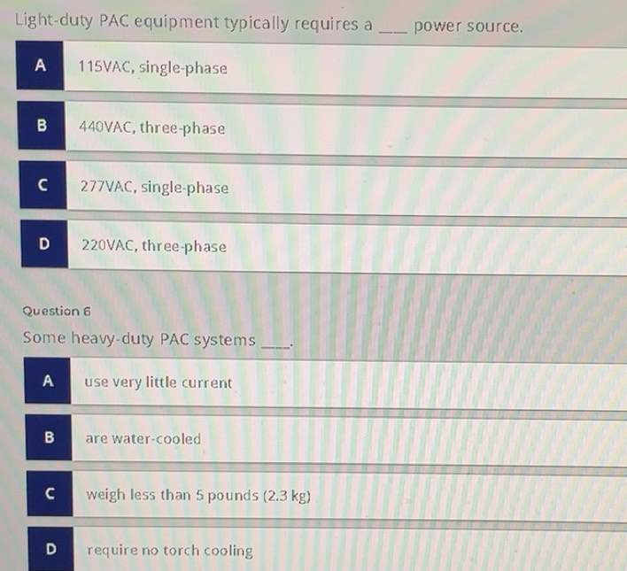 Solved: Light-duty PAC equipment typically requires a _power source. A ...