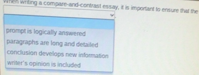 Solved: When writing a compare-and-contrast essay, it is important to ...
