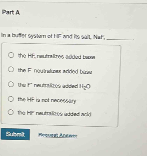Solved: In a buffer system of HF and its salt, NaF, _. the HF, neutralizes added base the F ...