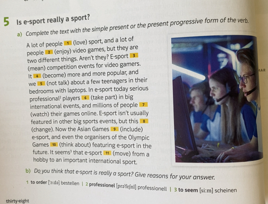 Gelöst:Is e-sport really a sport? a) Complete the text with the simple ...
