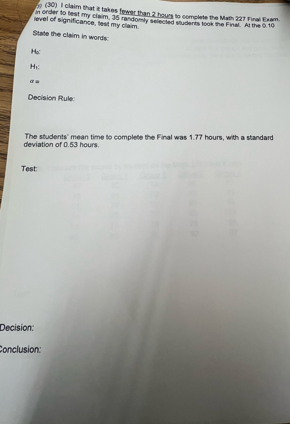 Solved: ) (30) I claim that it takes fewer than 2 hours to complete the ...