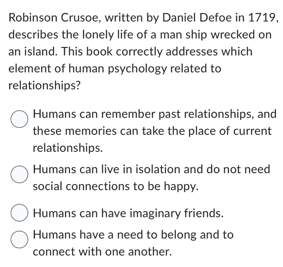 Solved: Robinson Crusoe, written by Daniel Defoe in 1719, describes the ...