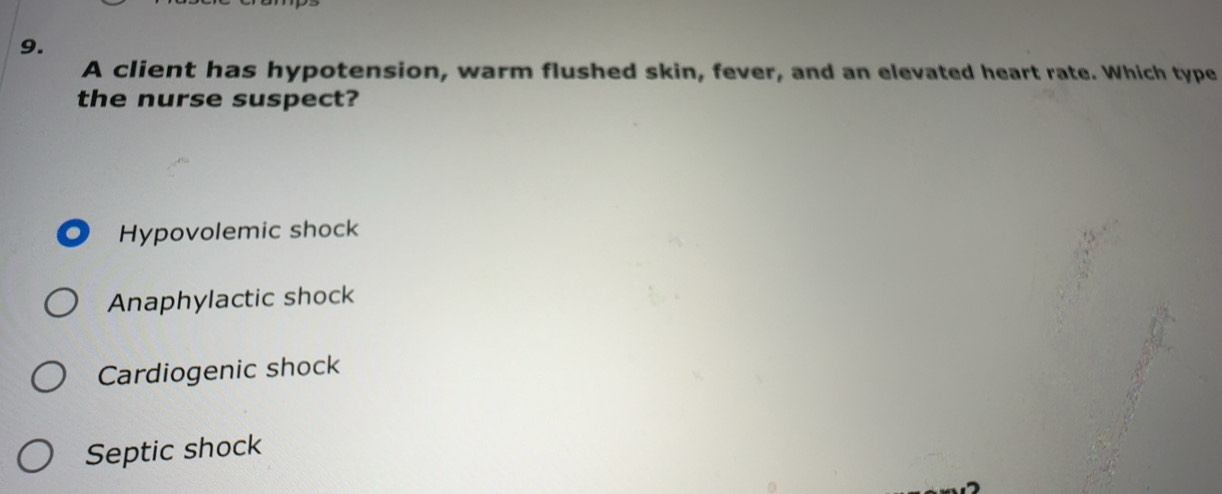 Solved: A client has hypotension, warm flushed skin, fever, and an ...