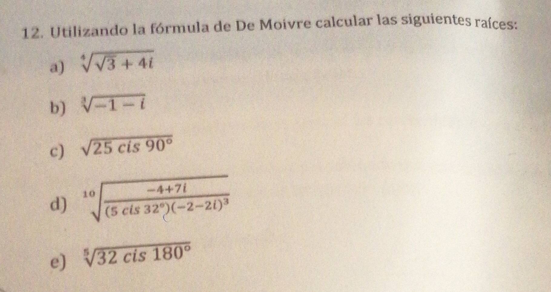 Resuelto:Utilizando la fórmula de De Moivre calcular las siguientes ...