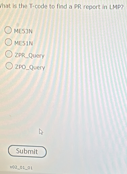 Solved: What is the T -code to find a PR report in LMP? ME53N ME51N ZPR ...