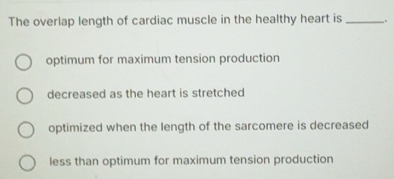 Solved: The overlap length of cardiac muscle in the healthy heart is ...