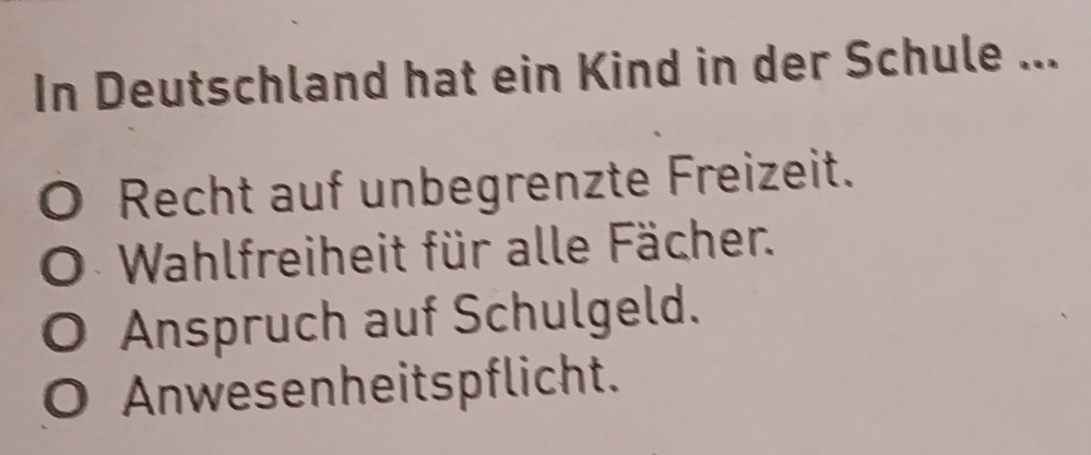 Gelöst:In Deutschland hat ein Kind in der Schule ... O Recht auf ...